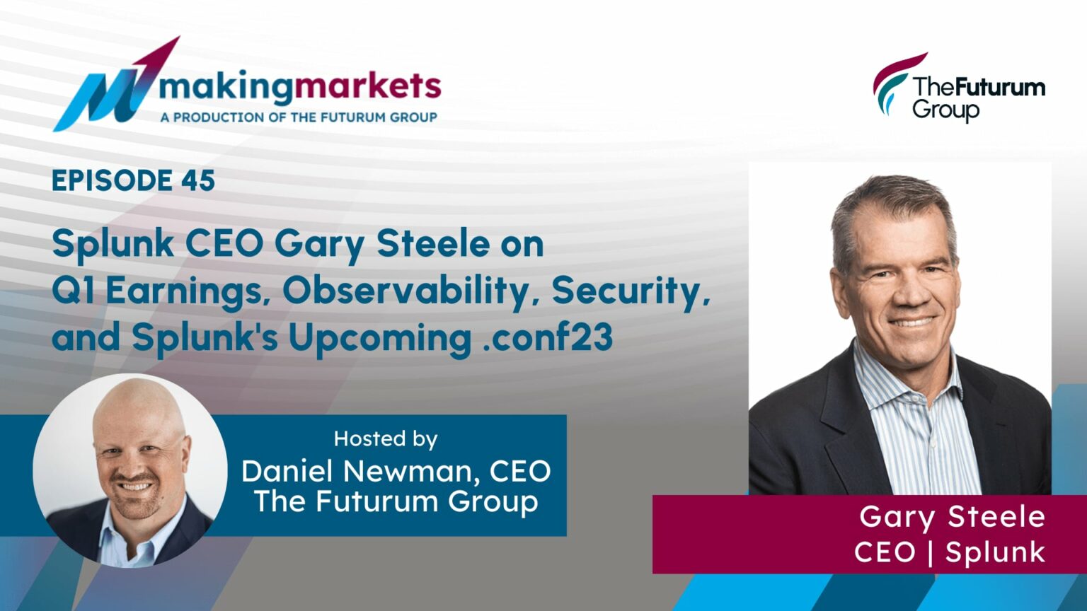 Making Markets EP45: Splunk CEO Gary Steele on Security - The Futurum Group