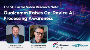 5G Factor: Qualcomm Raises On-Device AI Processing Awareness - Futurum