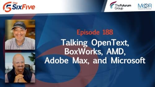 OpenText, BoxWorks, AMD, Adobe Max, Microsoft, Google - The Futurum Group