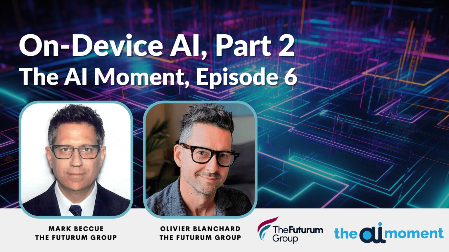On-Device AI, Part 2 | The AI Moment, Episode 6 - The Futurum Group