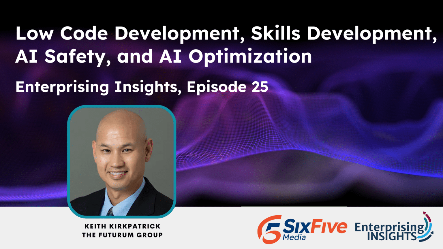 Low Code & Skills Development, AI Safety & Optimization - The Futurum Group